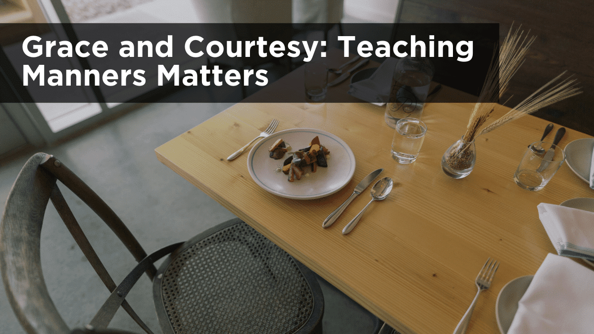Grace and Courtesy: Teaching Manners Matters